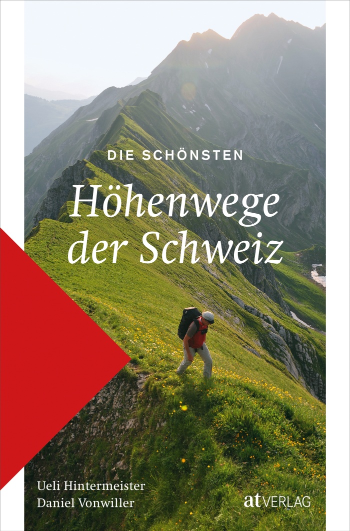 Buch: Die schönsten Höhenwege der Schweiz von Ueli Hintermeister, Daniel Vonwiller • AT Verlag